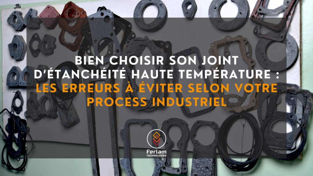 Choisir un joint d'étanchéité haute température : le guide industriel
