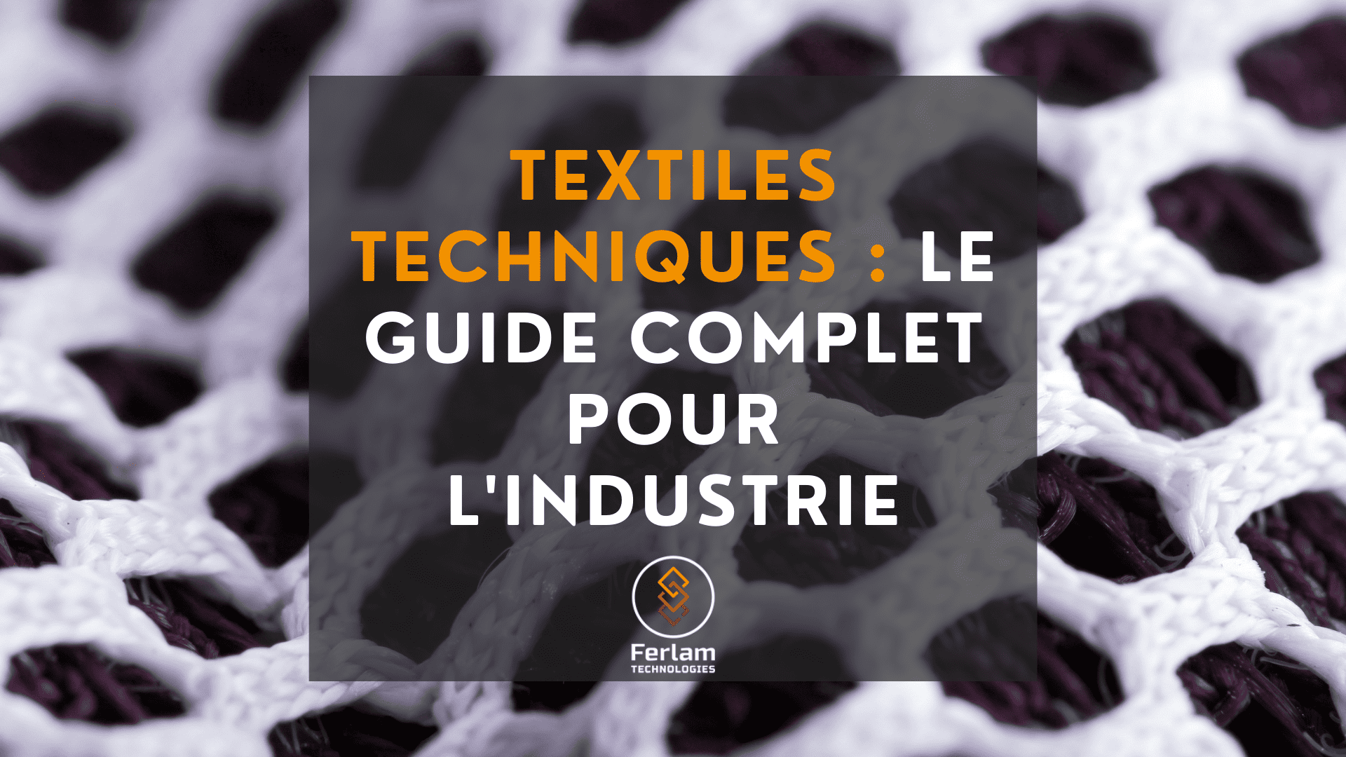 Textiles techniques : guide complet pour l’industrie